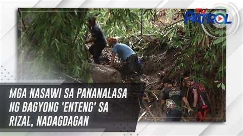 Mga Nasawi Sa Pananalasa Ng Bagyong Enteng Sa Rizal Nadagdagan Tv Patrol Youtube