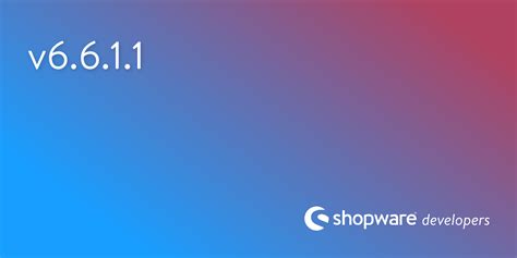 Release Notes Shopware 6 6 1 1 Shopware Documentation