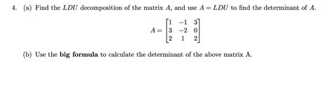 Solved 4 A Find The Ldu Decomposition Of The Matrix A