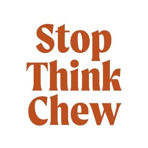 Stop Think Chew Stopthinkchew • Threads Say More