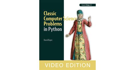 classic computer science problems in python video edition [video]