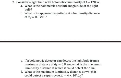 Solved Consider A Light Bulb With Bolometric Luminosity Of L 120 W