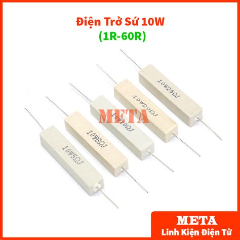 Điện Trở Sứ 10w Sai Số 5 Điện Trở Công Suất 10w Giá Trị 1r đến 60r