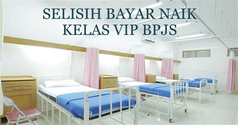 Harga Kamar Kelas 1 Bpjs 2025 Harga Kamar Kelas 1 Bpjs 2025