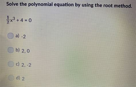 Solved Solve The Polynomial Equation By Using The Root Chegg