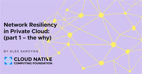Network Resiliency In Private Cloud Part 1 The Why Cncf