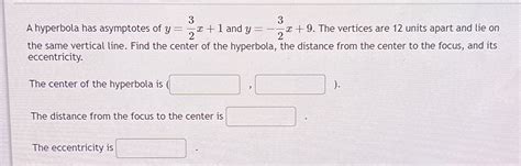 Solved A Hyperbola Has Asymptotes Of Y 32x 1 ﻿and Y 32x 9