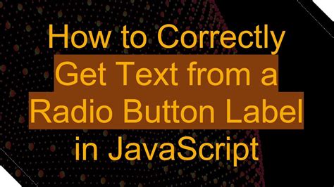 How To Correctly Get Text From A Radio Button Label In Javascript Youtube