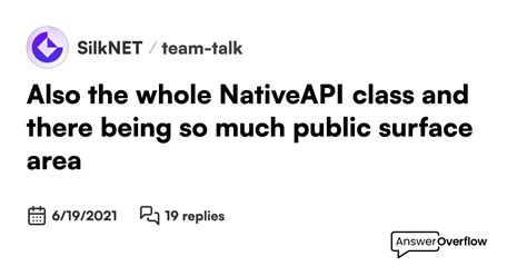 also the whole nativeapi class and there being so much public surface