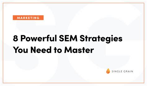 8 Powerful Sem Strategies You Need To Master Single Grain