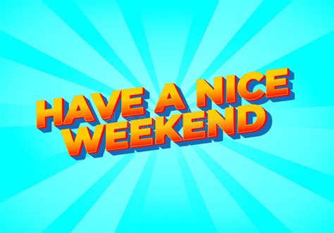 Have A Nice Weekend Text Effect In 3d Style With Eye Catching Color