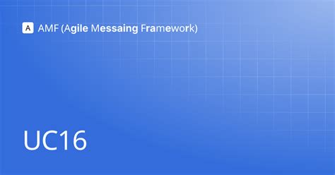 Uc16 Amf Agile Messaing Framework