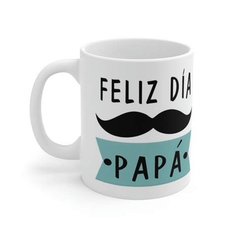 Feliz Día Papá Mostacho Dia Del Padre Ceramic Mug 11oz 11oz Feliz
