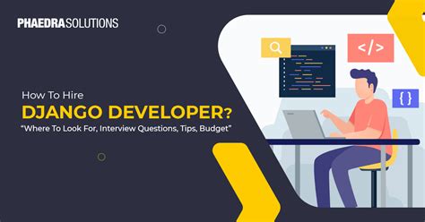 How To Hire The Ideal Django Developer Phaedra Tech Blog