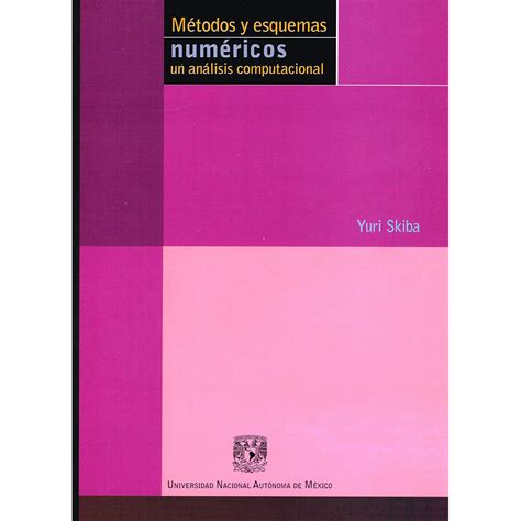 Productos Libros Metodos Y Esquemas Numericos Un Analisis Computacional