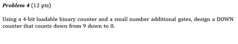 Solved Using A 4 Bit Loadable Binary Counter And A Small