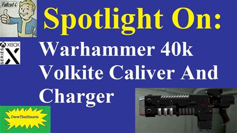 Fallout 4 Mods Spotlight On Warhammer 40k Volkite Caliver And