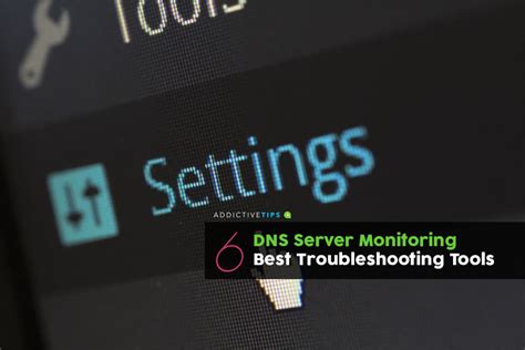 Best DNS Server Monitoring And Troubleshooting Tools