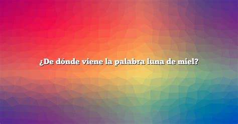 ¿De dónde viene la palabra luna de miel? - Diffusonslascience