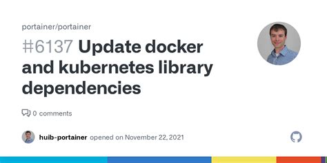 Update Docker And Kubernetes Library Dependencies · Issue 6137