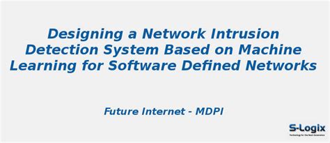 Designing A Network Intrusion Detection System Based On ML S Logix