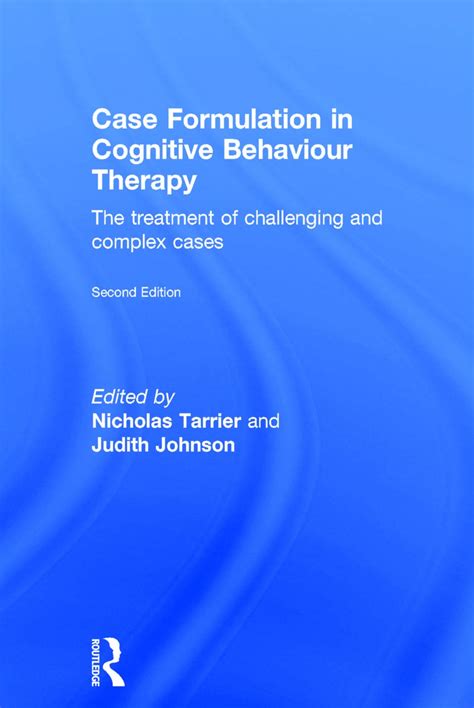 Case Formulation In Cognitive Behaviour Therapy The Treatment Of Challenging And Complex Cases