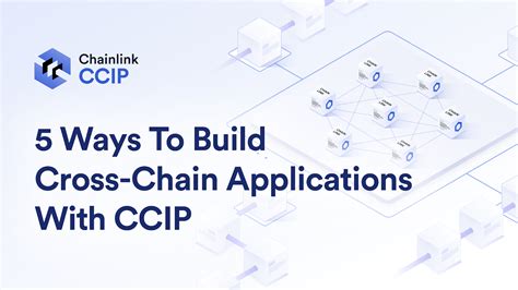 5 Ways To Use Ccip In Your Cross Chain Applications