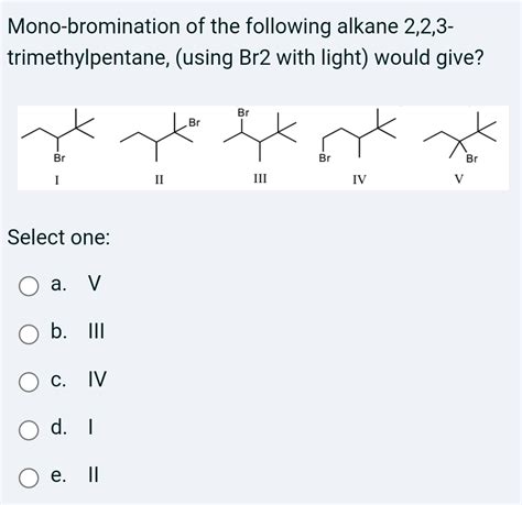 Mono bromination of the following alkane | StudyX