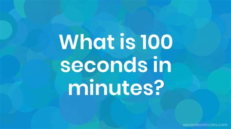 100 Seconds To Minutes