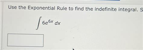 Solved Use The Exponential Rule To Find The Indefinite