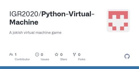 Github Igr2020python Virtual Machine A Jokish Virtual Machine Game