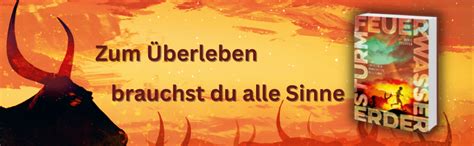Feuer Wasser Erde Sturm Zum Überleben Brauchst Du Alle Sinne Ein