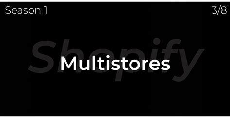 Shopify Multistores Season 13