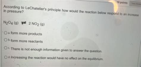 10 points save answ according to lechatelier s principle how would the