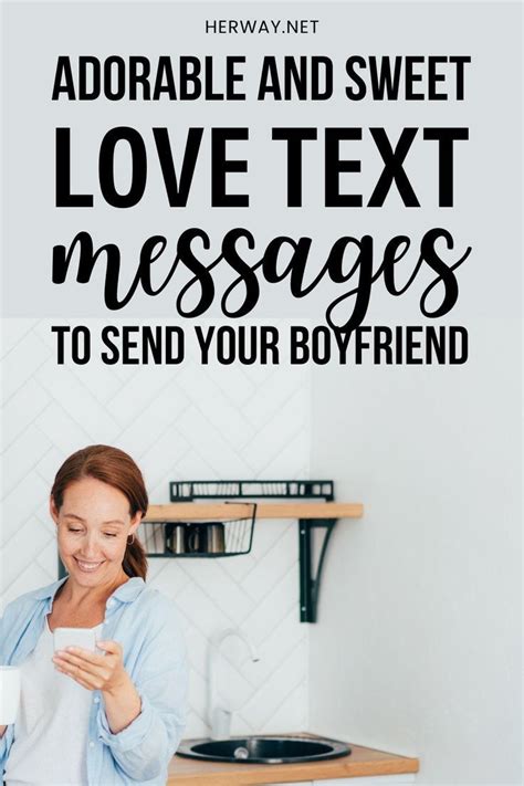 100 Adorable And Sweet Love Text Messages To Send Your Boyfriend