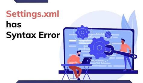 Fixed Settings Xml Has Syntax Errors Complete Guide 2025