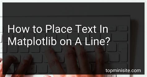 How To Place Text In Matplotlib On A Line In 2024