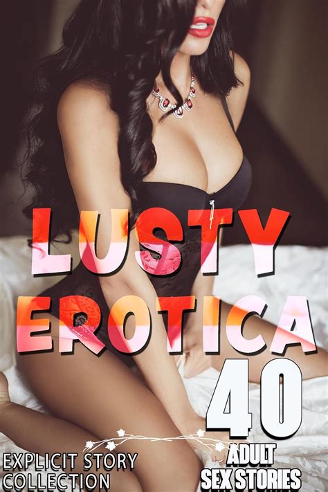 40 Lusty Adult Sex Stories Explicit Erotica Story Collection Kindle