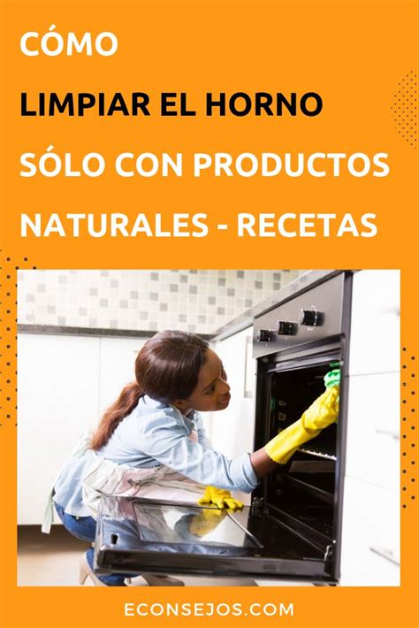 Recetas Naturales Para Limpiar El Horno De Tu Casa Sin Usar Químicos