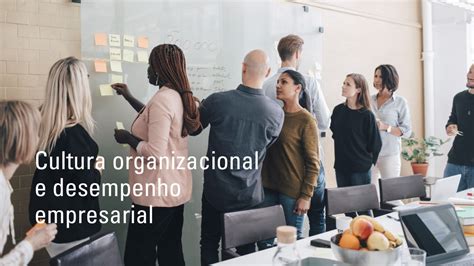 A Importância Da Cultura Organizacional No Desempenho Das Empresas