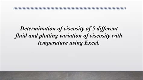 Determination Of Viscosity Of 5 Different Fluid And Plotting Variation