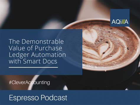 Podcast The Demonstrable Value Of Purchase Ledger Automation With Smart Docs Accountingweb