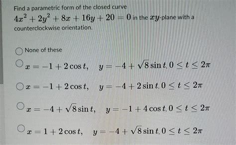 Solved Find A Parametric Form Of The Closed Curve