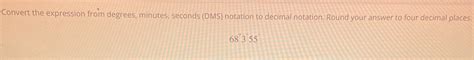 Solved Convert The Expression From Degrees Minutes Seconds Chegg