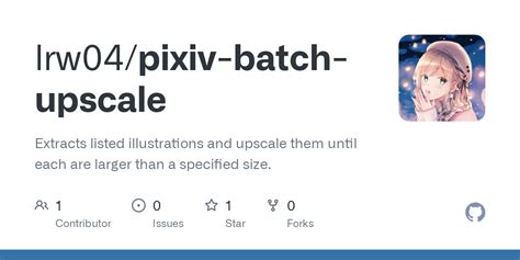 Github Lrw04pixiv Batch Upscale Extracts Listed Illustrations And Upscale Them Until Each