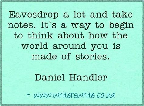 Quotable Daniel Handler Writing Life Writing Quotes Writing Poetry