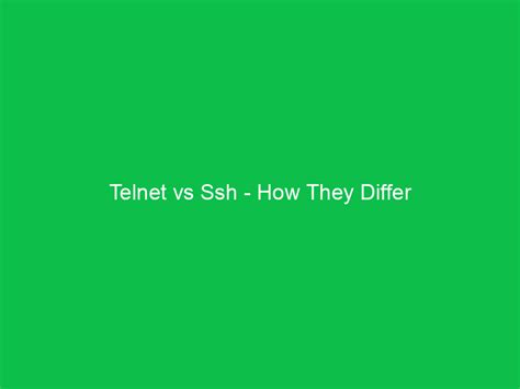 Telnet Vs Ssh How They Differ Prep My Career