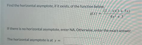 Solved Find the horizontal asymptote, if it exists, of the | Chegg.com