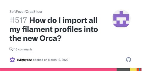 how do i import all my filament profiles into the new orca · issue