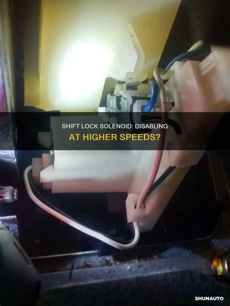 Shift Lock Solenoid Disabling At Higher Speeds Shunauto